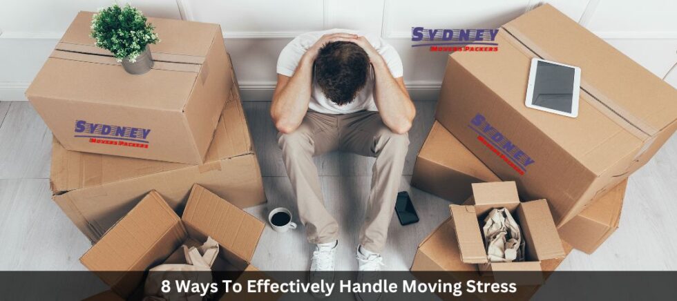 8 Ways To Effectively Handle Moving Stress And Anxiety